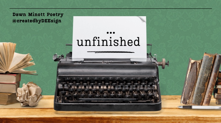 unfinished ©Dawn Minott – Poems & More