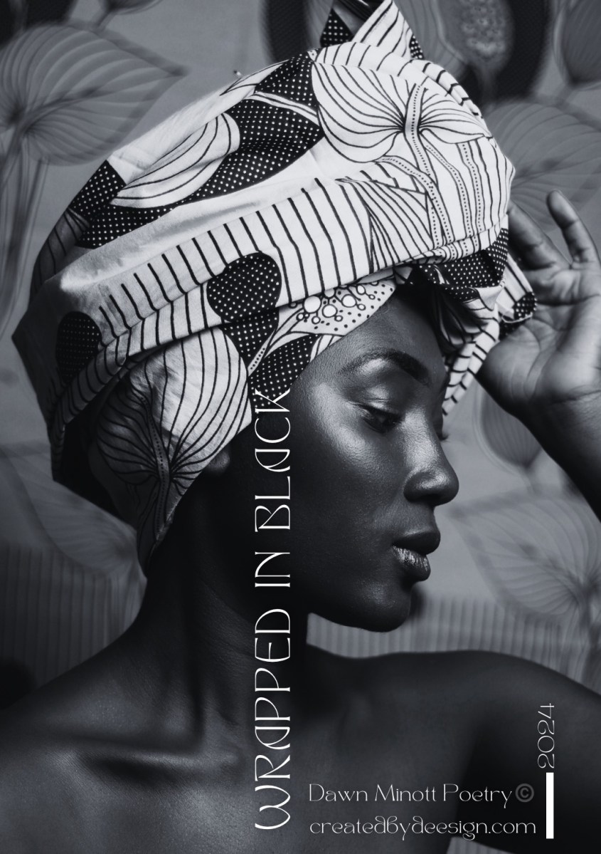 Wrapped In Black ©Dawn Minott |a Dectina Refrain – Poems & More