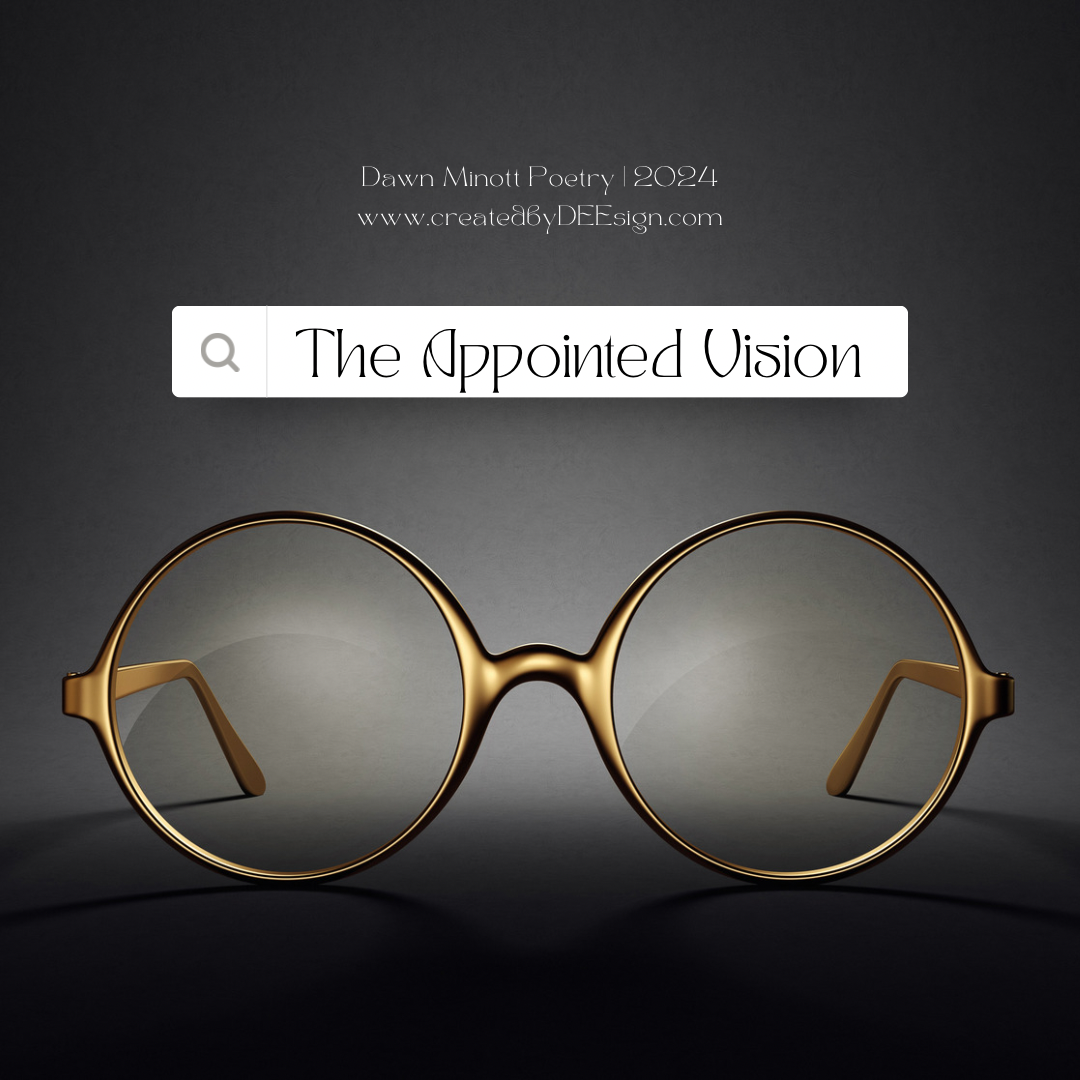 The Appointed Vision ©Dawn Minott – Poems & More