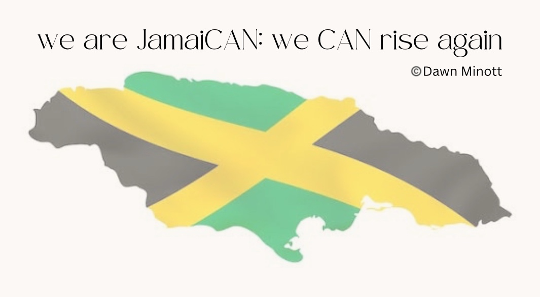 we are JamaiCAN, we CAN rise again — a tribute poem for Jamaica ©Dawn ...